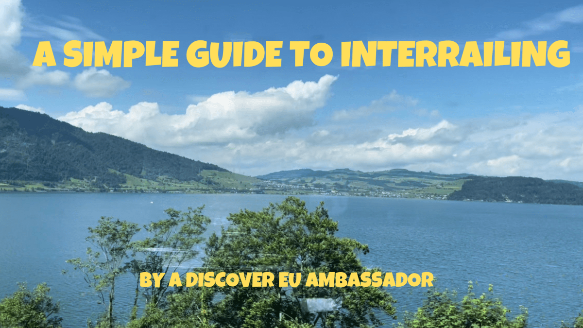 A Simple Guide to Interrailing (From a Discover EU Ambassador) – Rebellious
